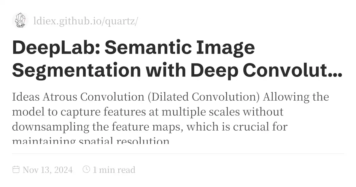 DeepLab: Semantic Image Segmentation with Deep Convolutional Nets, Atrous Convolution, and Fully ...
